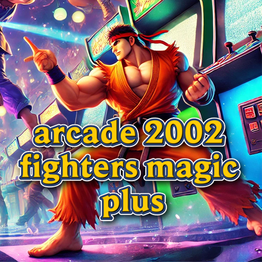 arcade 2002 Fighter Magic plus for Android/iOS - TapTap