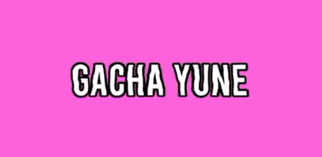 Gacha Yune Latest Version for Android/iOS APK - TapTap