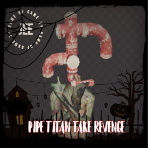 PIPE TITAN TAKE REVENGE 2 for Android/iOS - TapTap