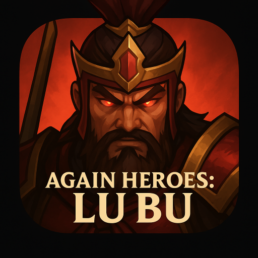 Again Heroes: Lu Bu Latest Version for Android/iOS - TapTap