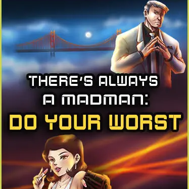 Theres Always a Madman: Do Your Worst for Android/iOS