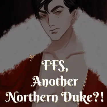 FFS, Another Northern Duke?! for Android/iOS - TapTap