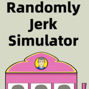 Randomly Jerk Simulator for Android/iOS - TapTap
