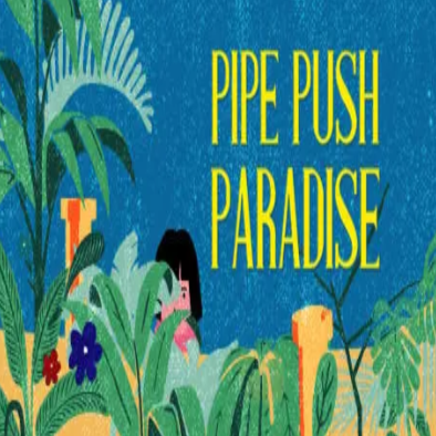 Pipe Push Paradise Latest Version for Android/iOS - TapTap