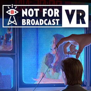 Not For Broadcast VR Latest Version for Android/iOS - TapTap