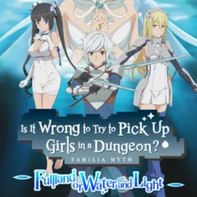 Is It Wrong to Try to Pick Up Girls in a Dungeon? Fullland of Water and Light for Android/iOS