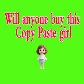 Will anyone buy this Copy Paste girl for Android/iOS