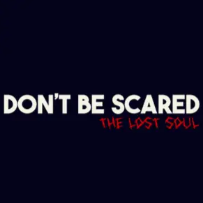 Dont Be Scared - Episode 1: The Lost Soul for Android/iOS