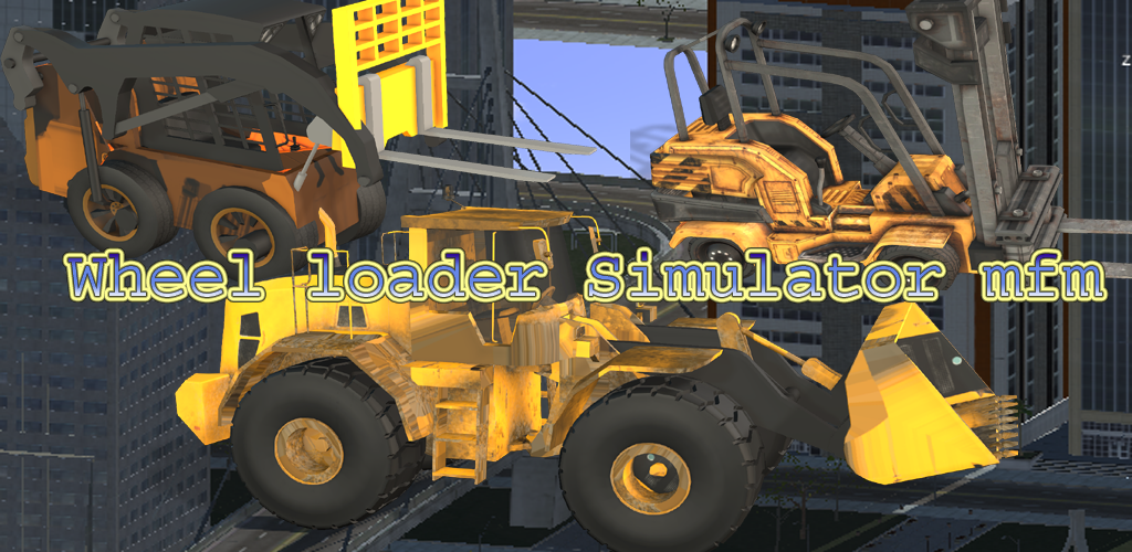 Wheel Loader Simulator MFM mobile android iOS-TapTap